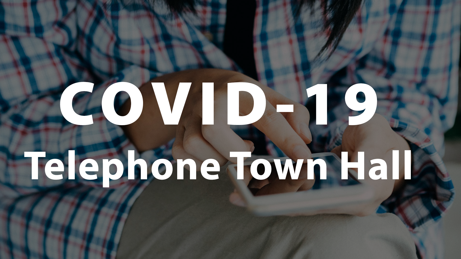 COVID-19 Telephone Town Hall